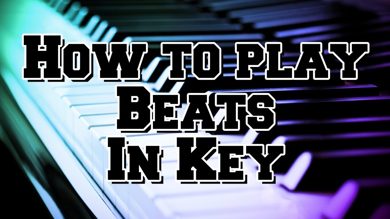 How to play you beats in the right key every time. (No Music Theory ...