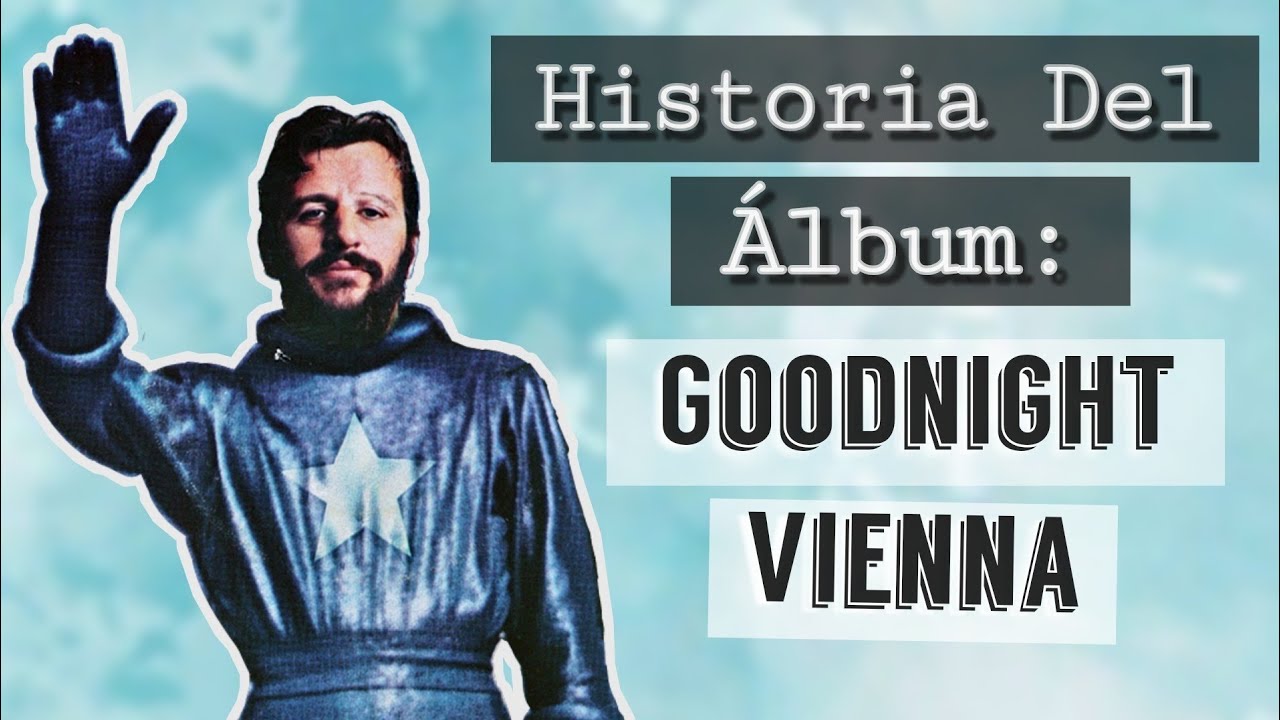 Goodnight Vienna - Ringo Starr | HISTORIA DEL ÁLBUM - YouTube