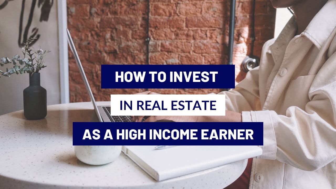 How To Invest In Real Estate as a High Income Earner - YouTube
