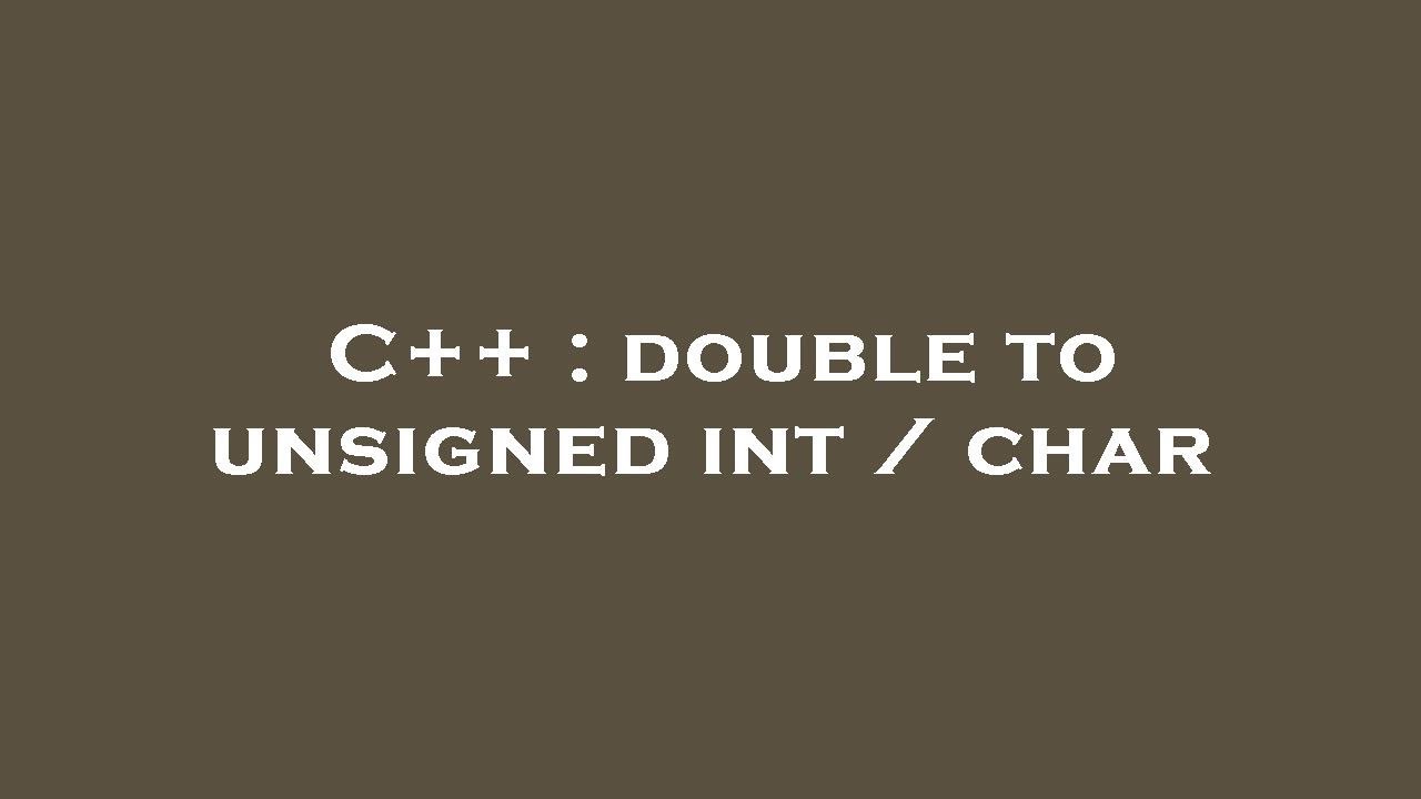 C++ : double to unsigned int / char - YouTube