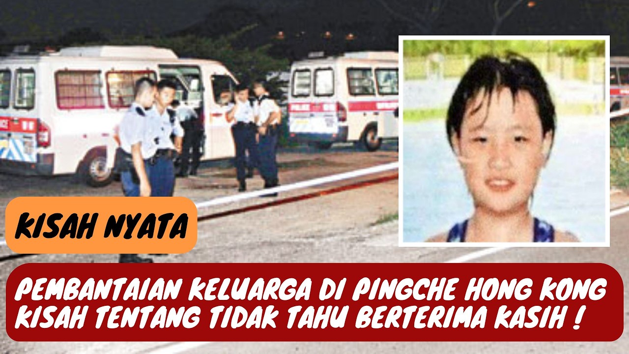 KISAH NYATA! Kasus Pembantaian Keluarga di Ping Che Hong Kong - YouTube