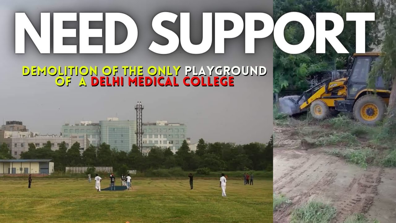 🙏 Demolition of Delhi Medical College's ONLY PLAYGROUND | UCMS & GTB ...