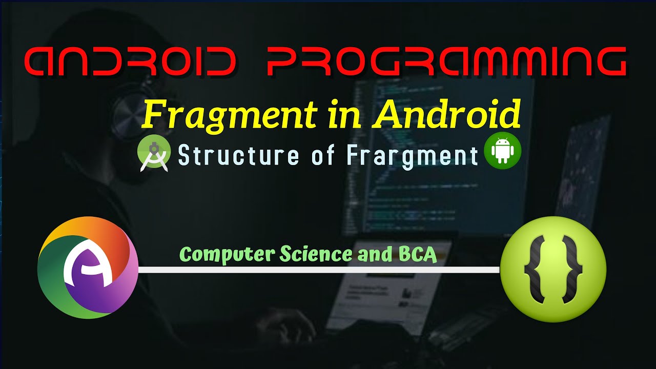 Android Module 4 Part 2 || Android Fragment || Structure of Android ...