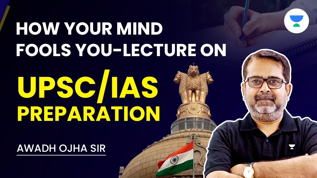 How your Mind Fools You-lecture on UPSC/IAS Preparation || Awadh Ojha ...