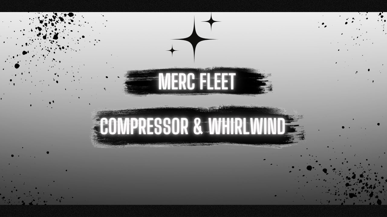 Merc Fleet | Compressor & Whirlwind - YouTube
