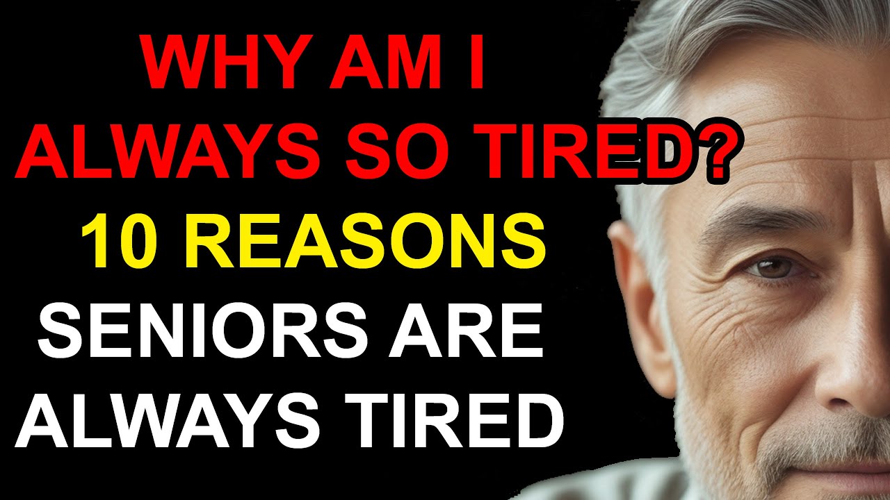 Always Tired After 60? Top 10 Reasons and Fixes for a Longer, Energized ...