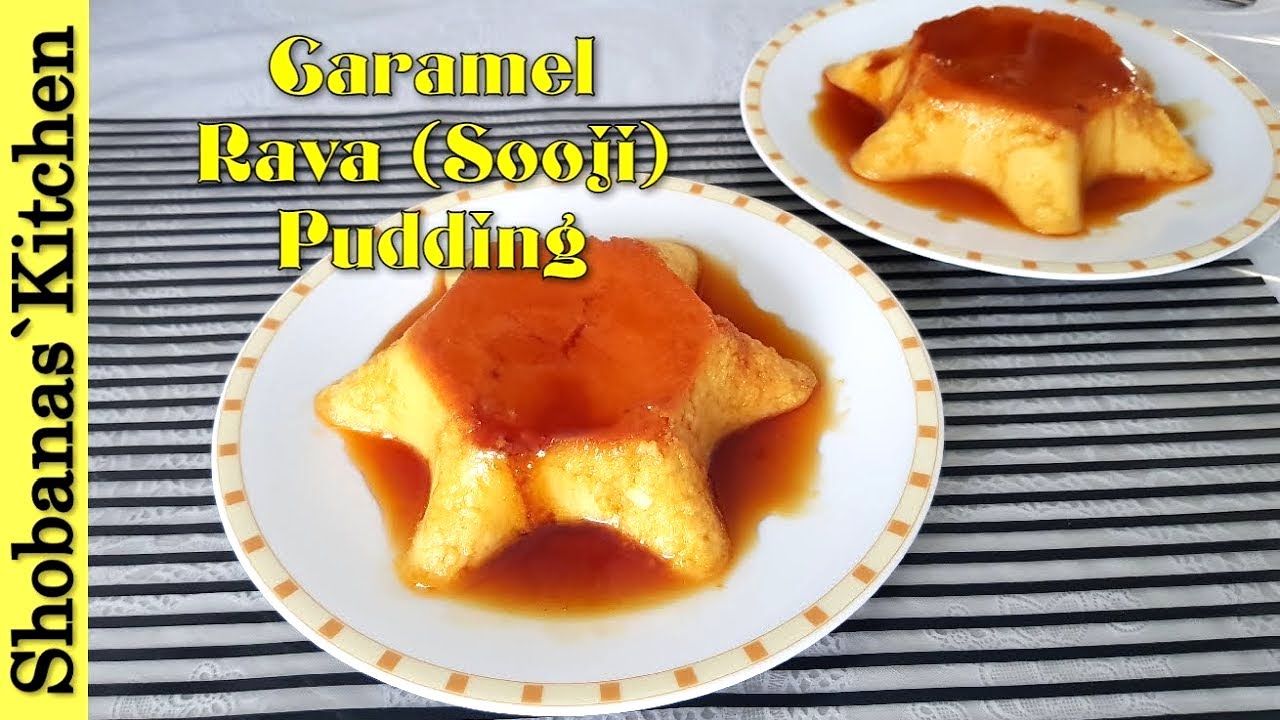 Caramel Rava (Semolina) Custard Pudding with & without oven - Caramel ...