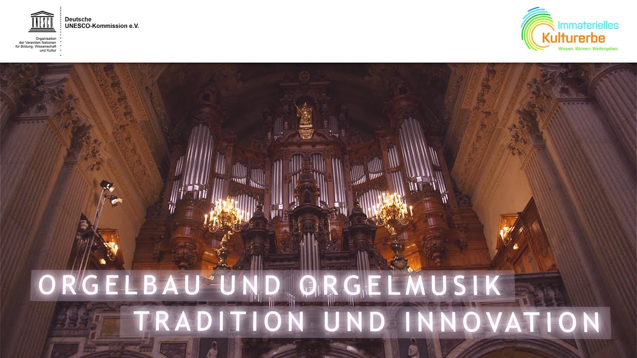 Orgelbau und Orgelmusik Tradition und Innovation [DE] | Immaterielles ...