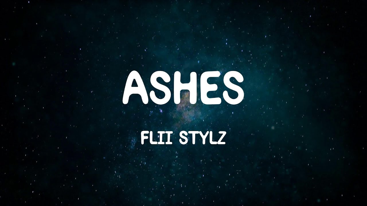 Flii Stylz - Ashes (Lyrics) - YouTube