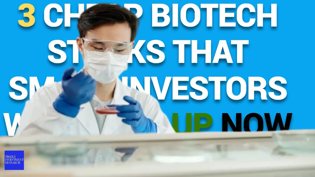 3 Cheap Biotech Stocks That Smart Investors Will Snap Up Now - YouTube