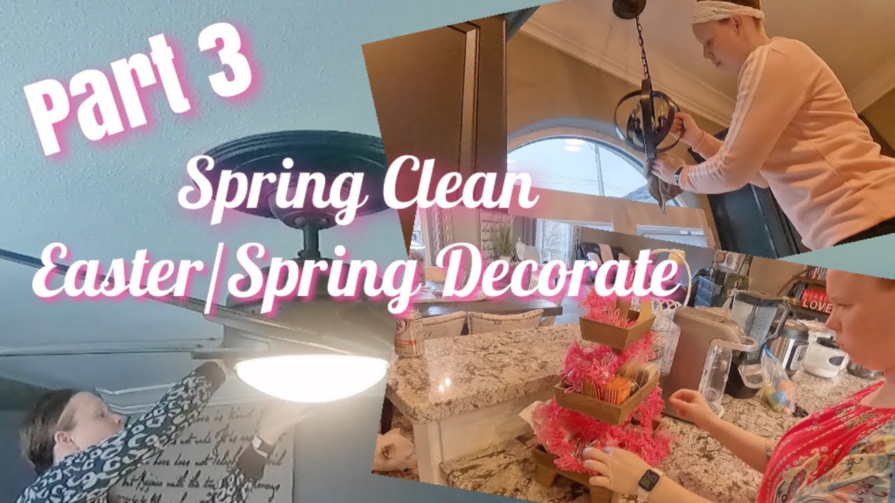 *PART 3* SPRING CLEANING | EASTER/SPRING DECOR | KITCHEN CLEAN-UP - YouTube