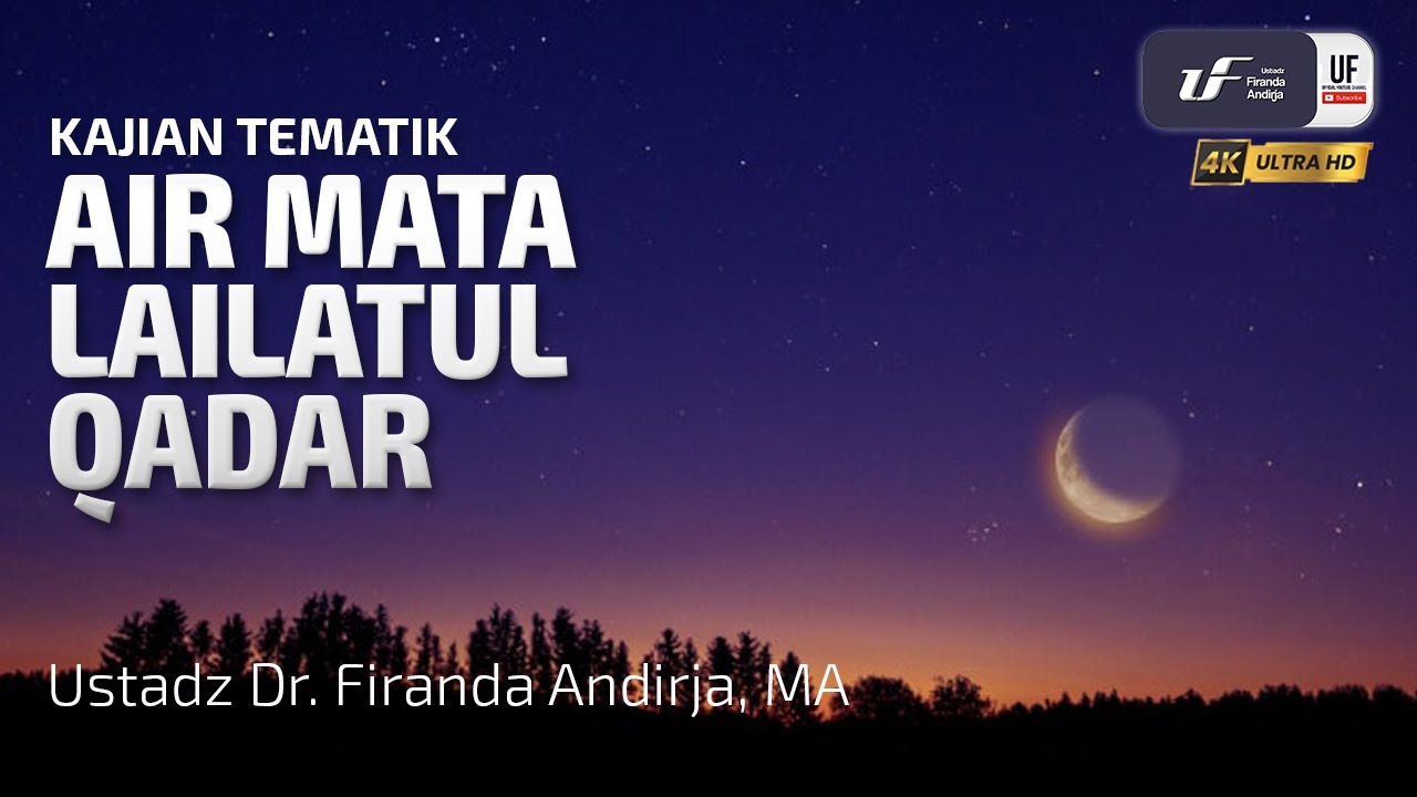 Air Mata Lailatul Qadar - Ustadz Dr. Firanda Andirja, M.A - YouTube