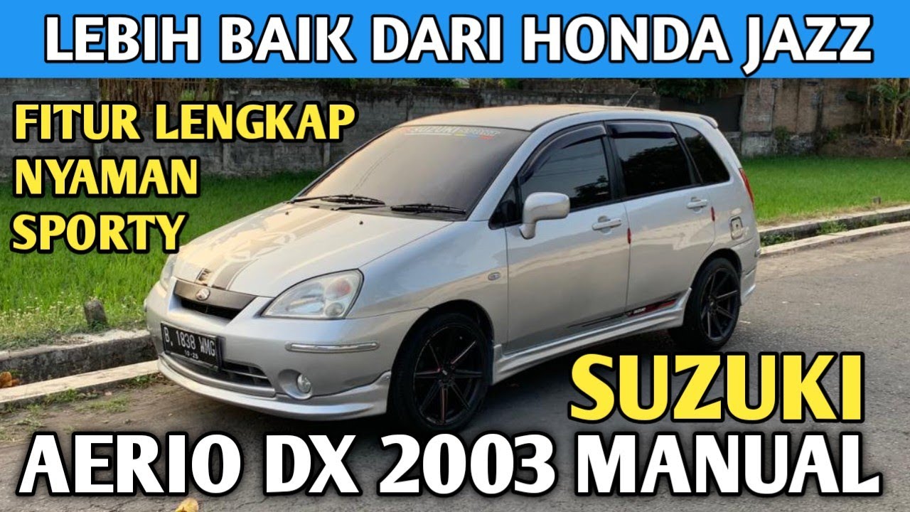 MOBIL HATCHBACK MURAH TERBAIK DIKELASNYA SUZUKI AERIO DX 2003 MANUAL - YouTube