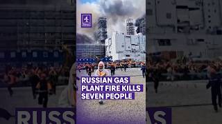 Workers run from Russian gas plant fire that’s killed at least seven people
