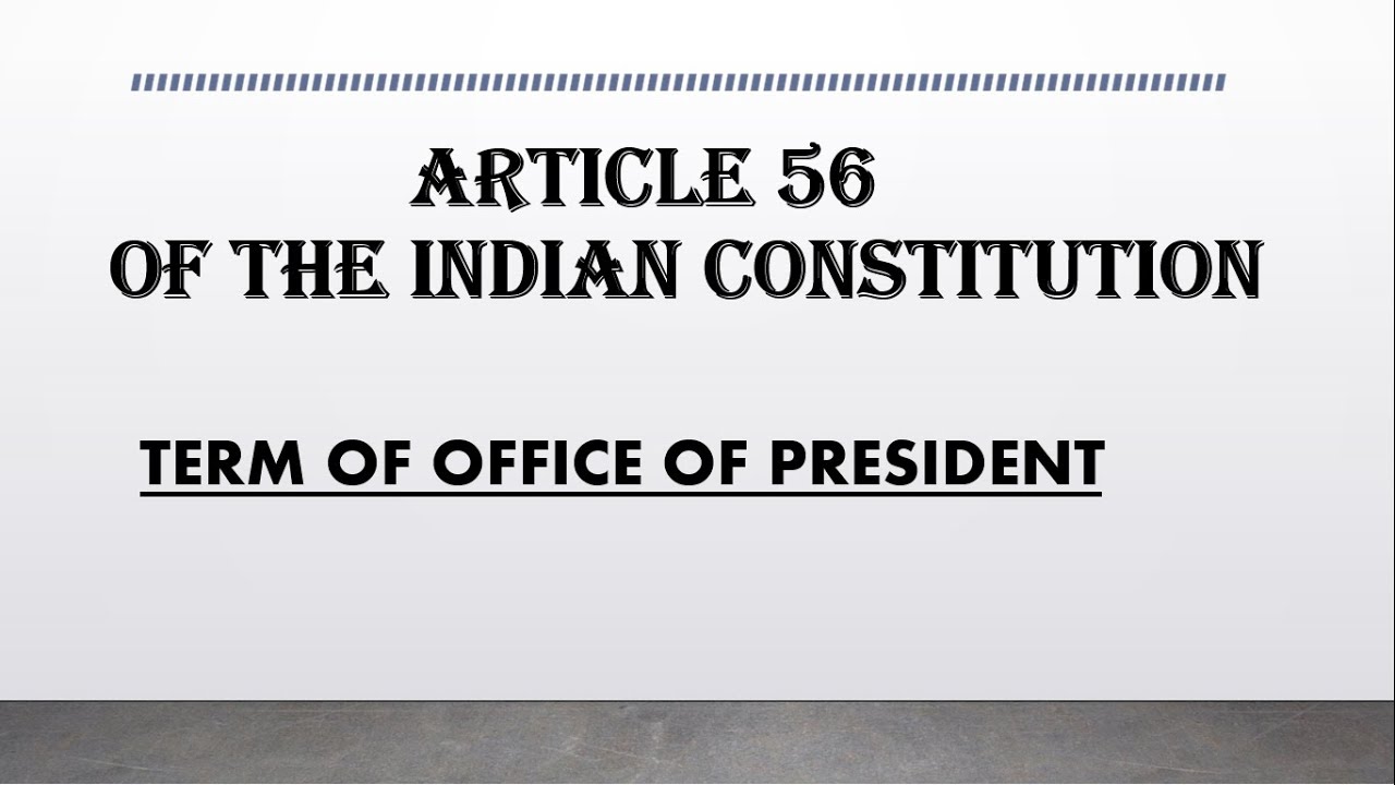 Article 56 | The Constitution of India| Term of office of President ...