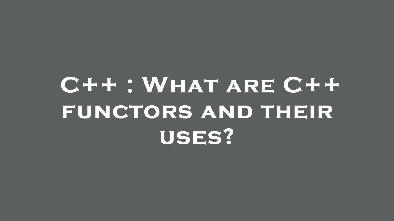 C++ : What are C++ functors and their uses? - YouTube