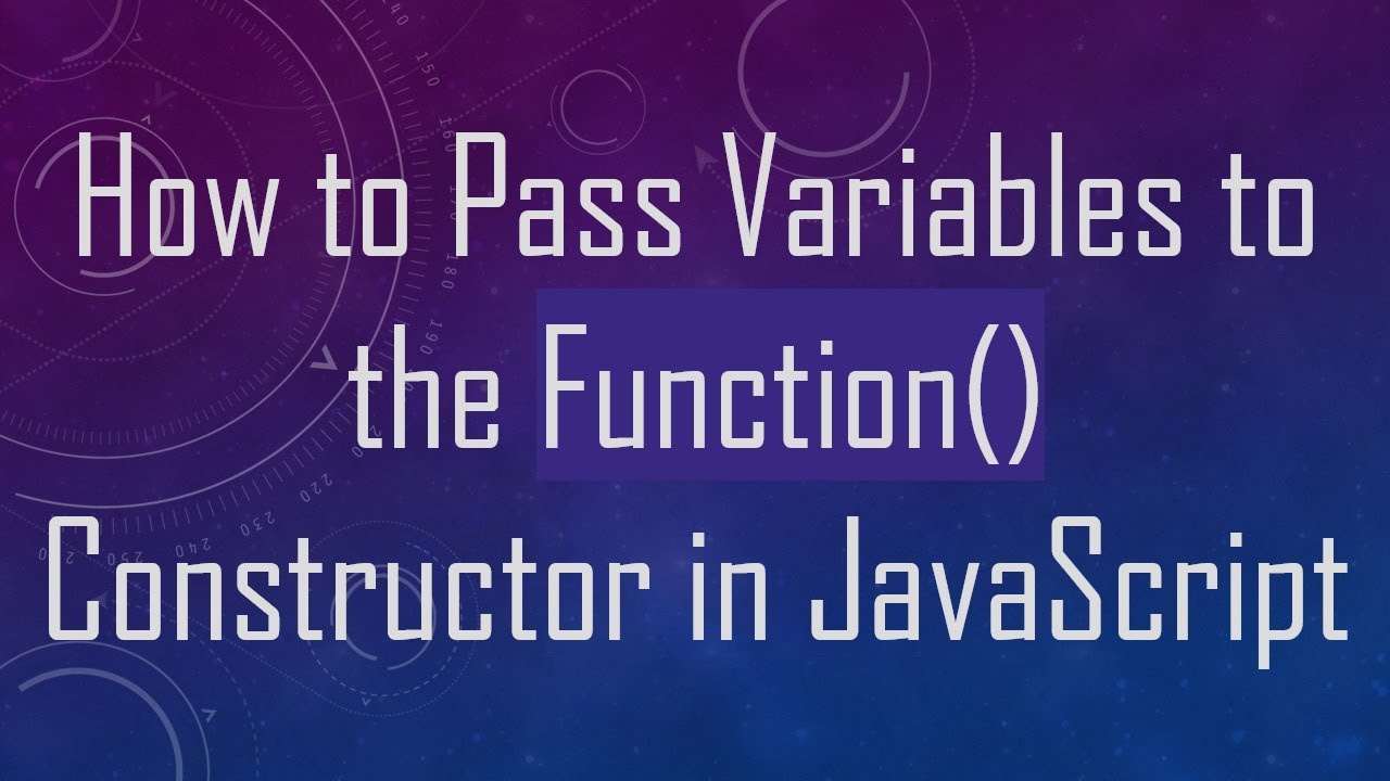 How To Pass Variables To The Function Constructor In Javascript Youtube