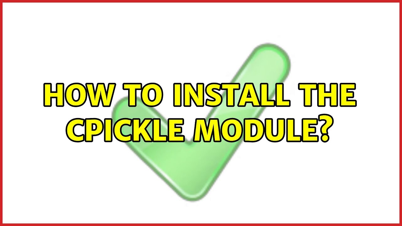 How to install the cPickle module? (2 Solutions!!) - YouTube