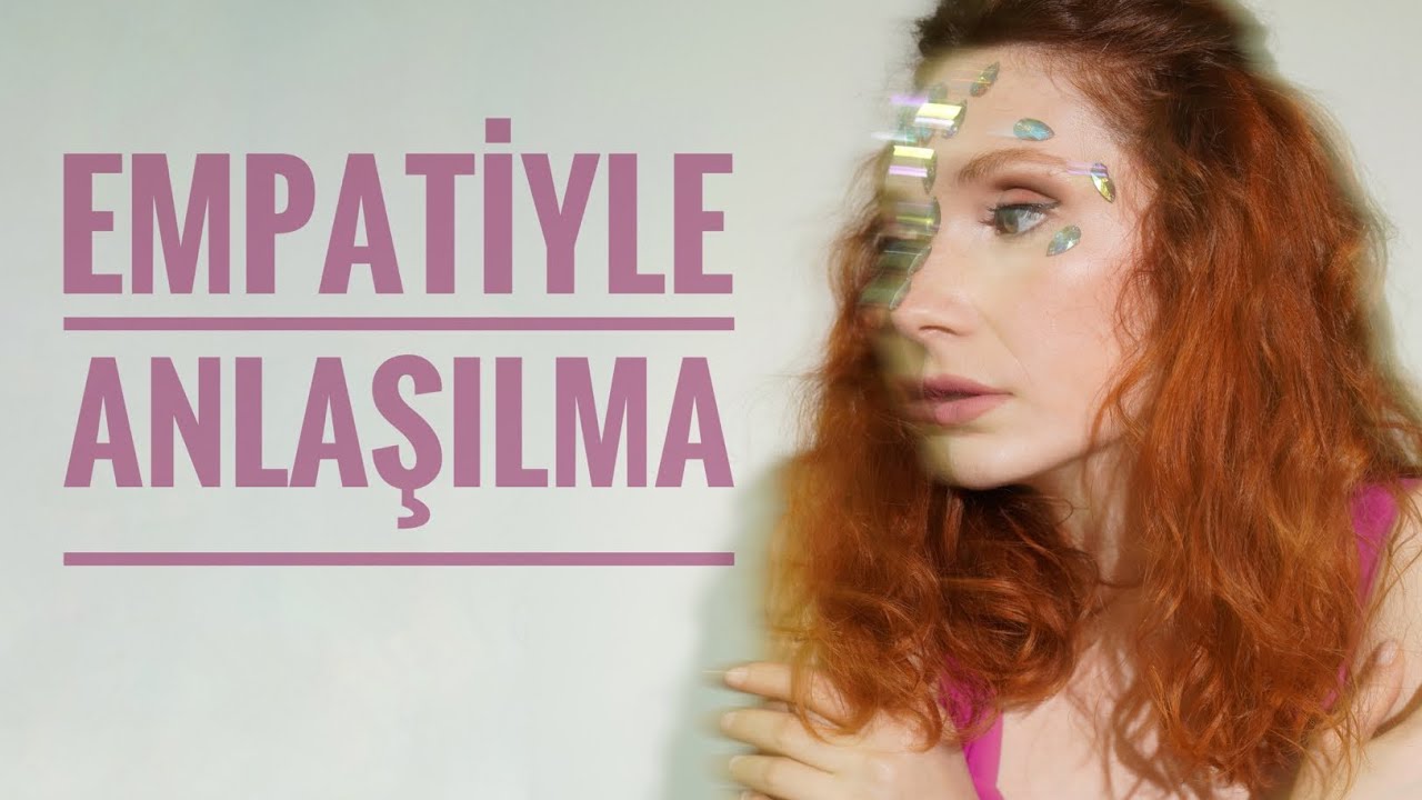 Sevilay Tilda Oğuz - Empati, Anlaşılma - YouTube