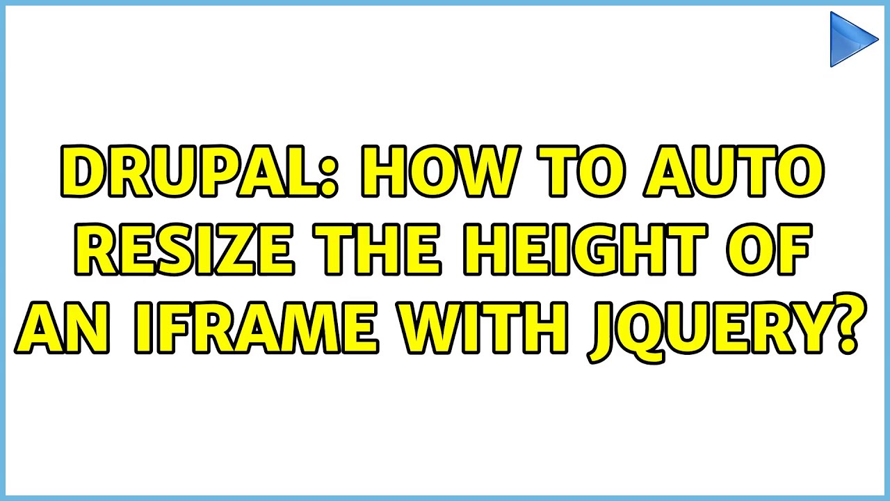 Drupal How To Auto Resize The Height Of An Iframe With Jquery 4