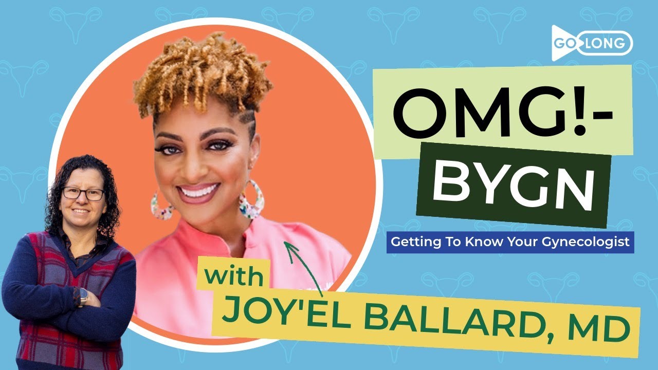 OMG!-BGYN: Getting To Know Your Gynecologist with Joy'El Ballard, MD ...