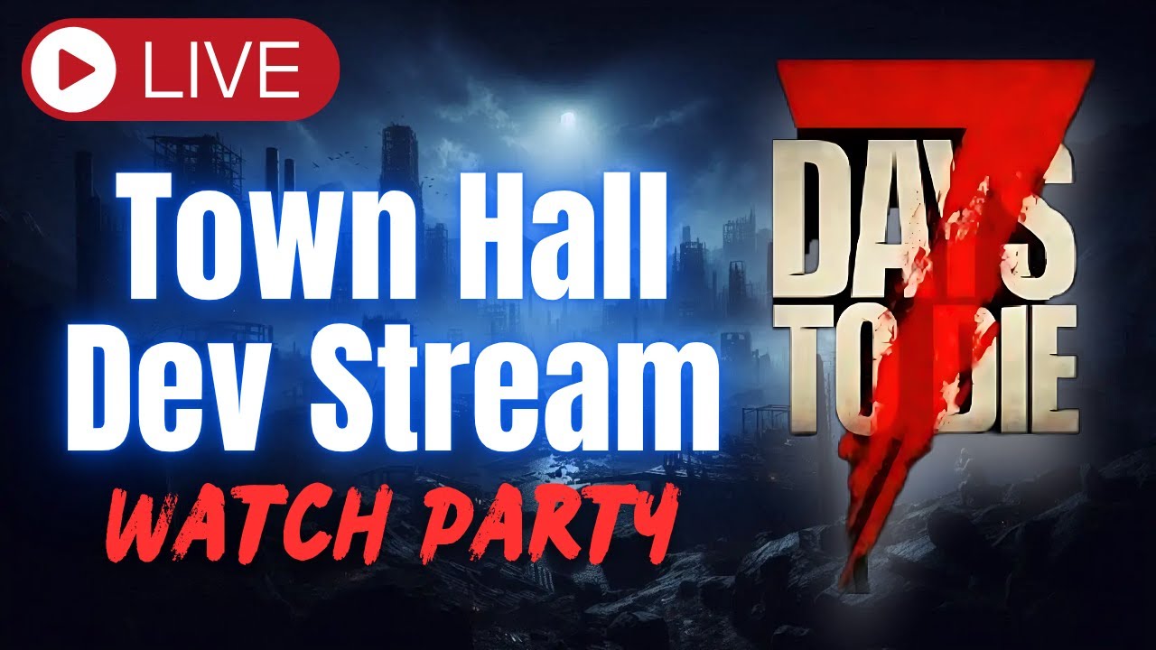 7 Days to Die Town Hall Dev Stream Live Watch Party - YouTube