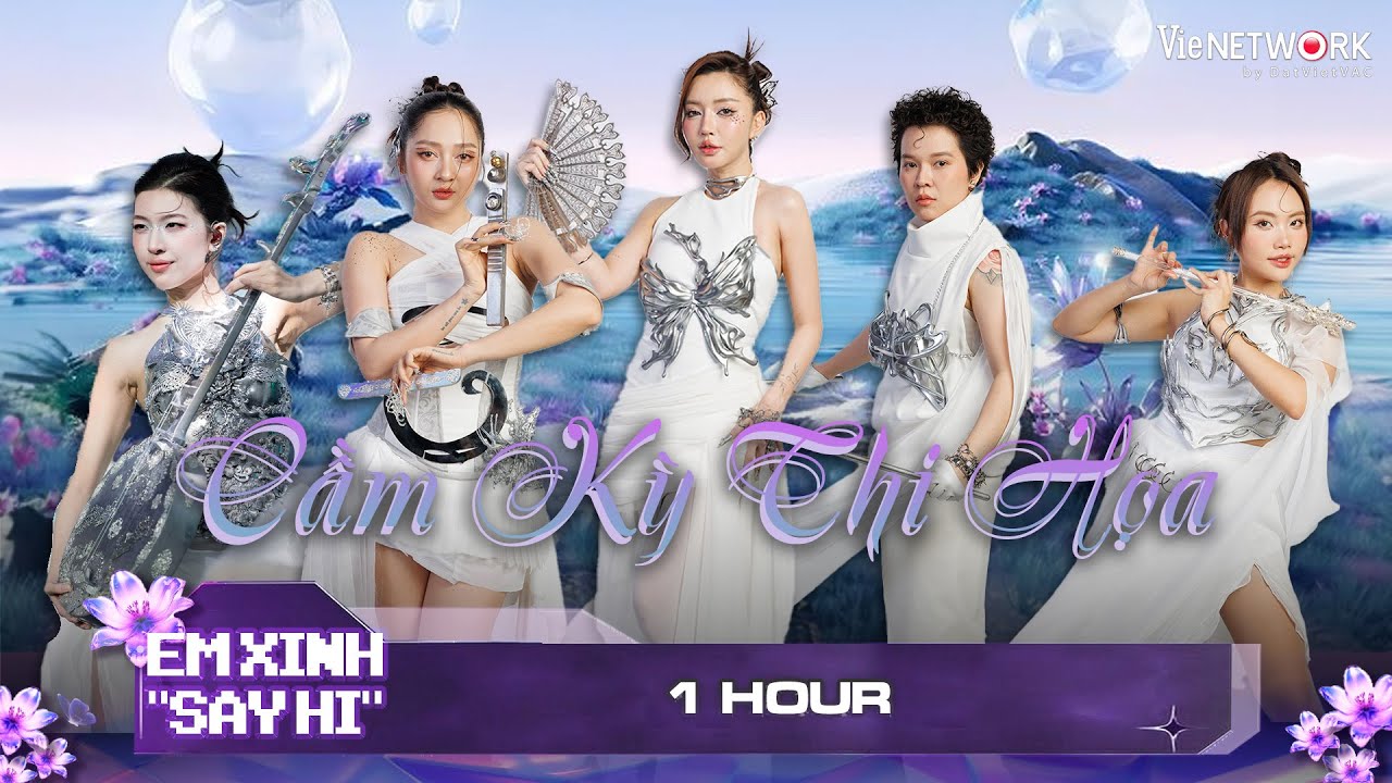 CẦM KỲ THI HỌA [1 HOUR] Em Xinh Say Hi: Phương Mỹ Chi, Bích Phương ...