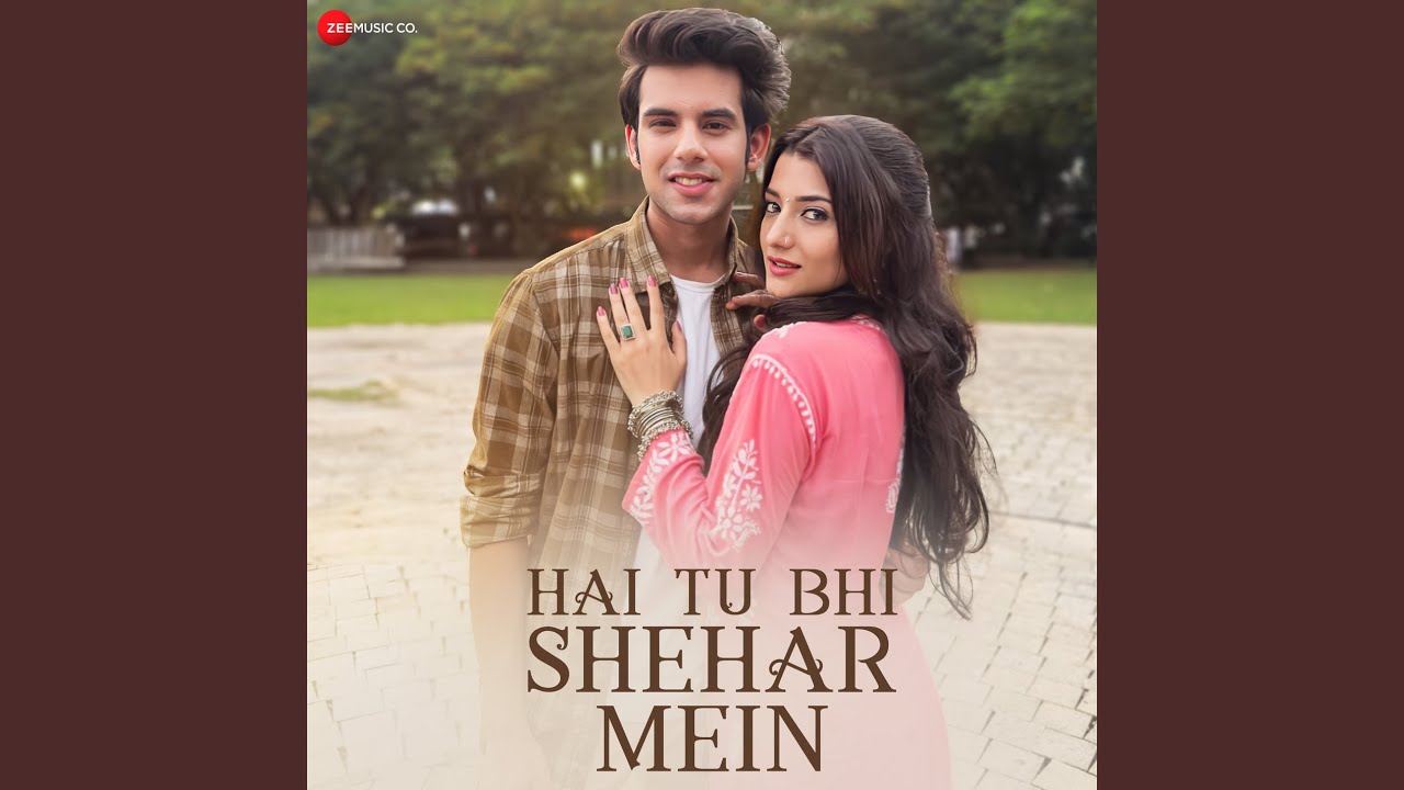 Hai Tu Bhi Shehar Mein - YouTube