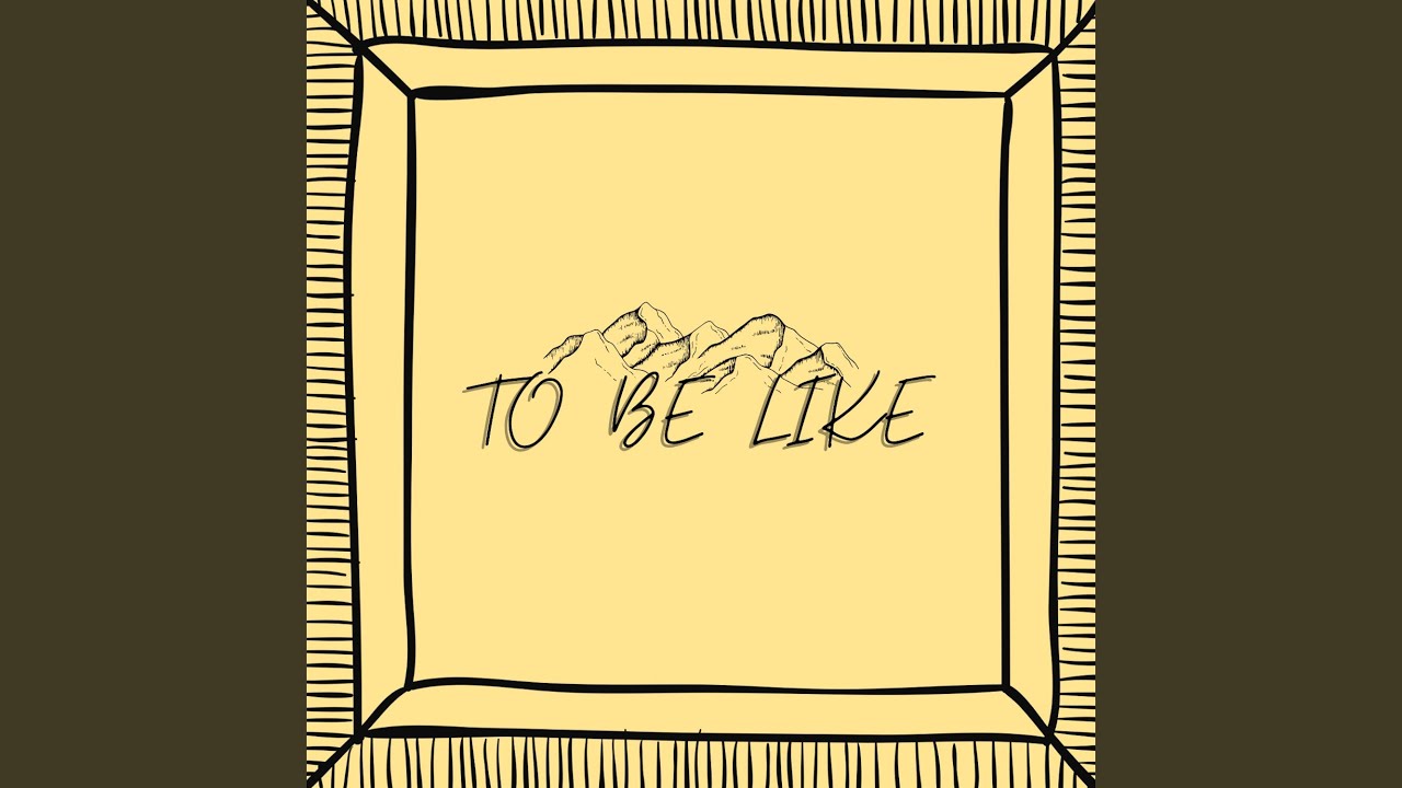 To Be Like - YouTube