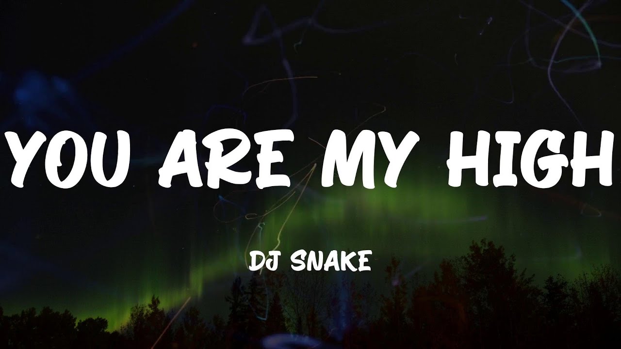 DJ Snake - You Are My High (Lyrics) - YouTube