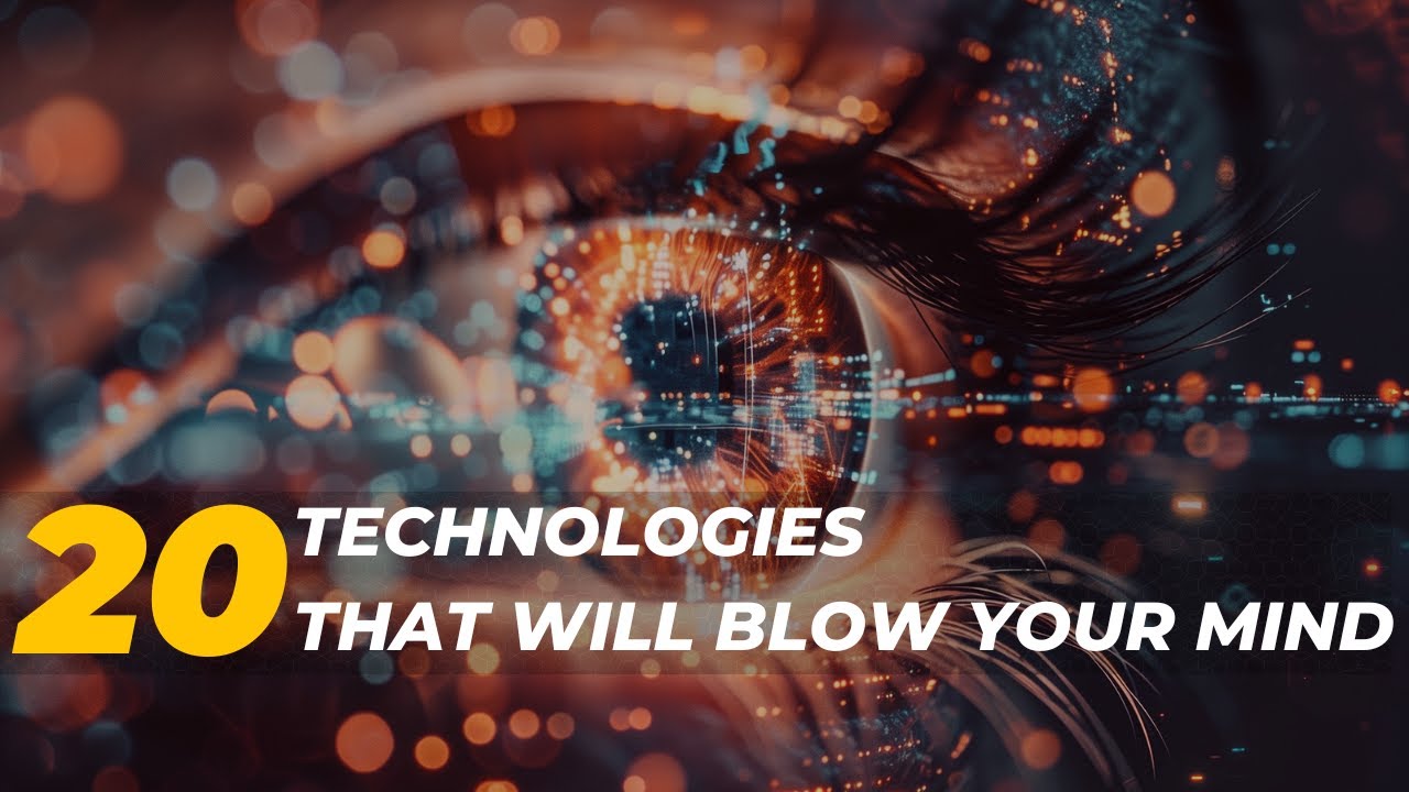 20 Emerging Technologies That Will Change The Future - YouTube