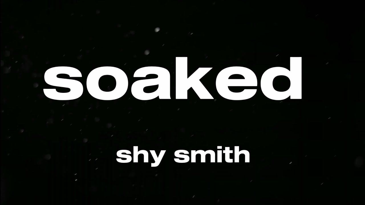 Soaked - Shy smith (baby you get me so, so soaked) - YouTube