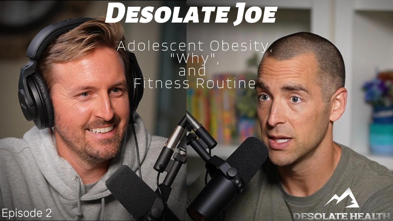 Desolate Joe Podcast Episode 2 Adolescent Obesity, "Why", and Fitness Routine - YouTube