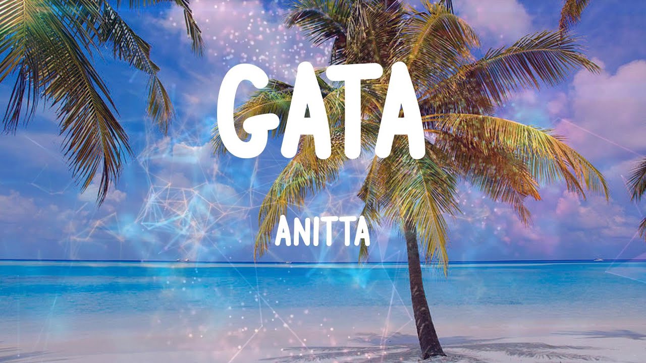Anitta - Gata (feat. Chencho Corleone) (Letras) - YouTube Music