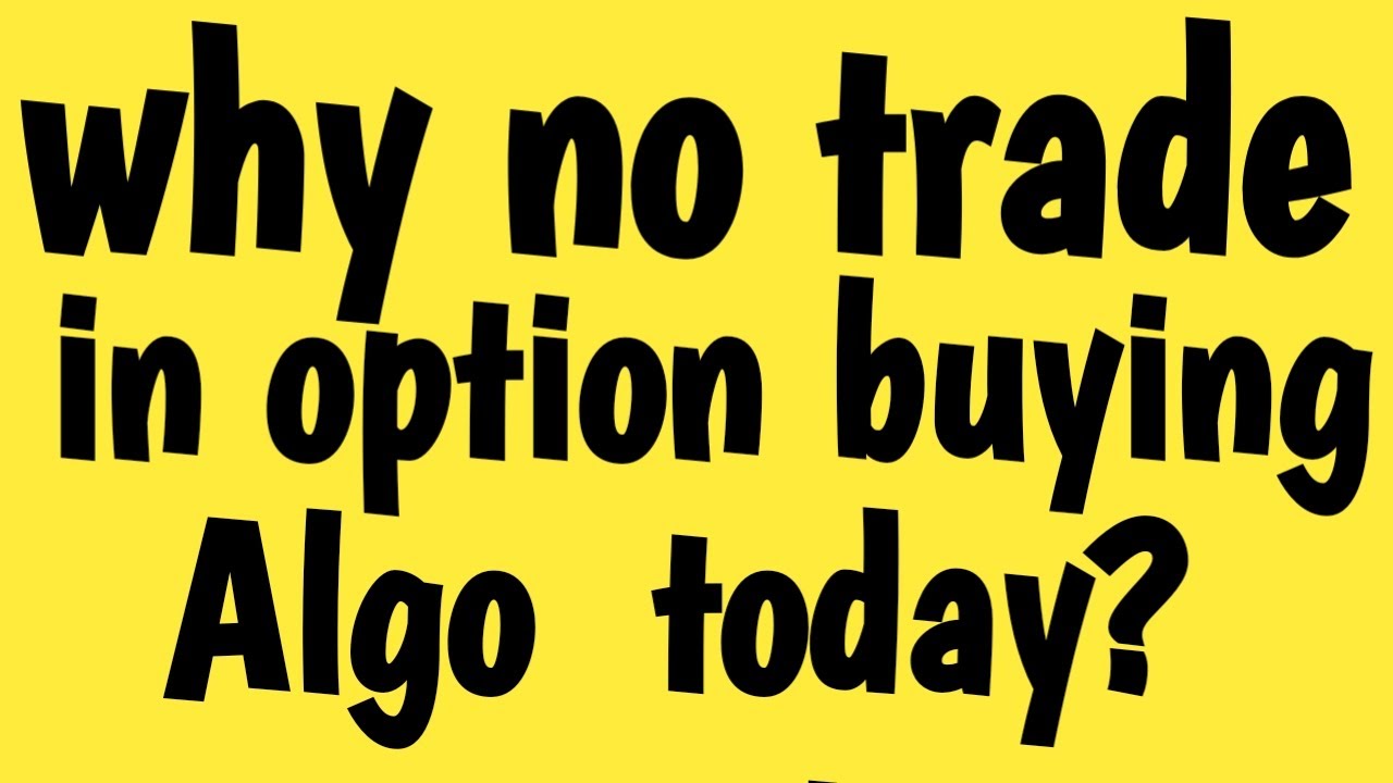 Why no trade today in option buying Algo? - YouTube