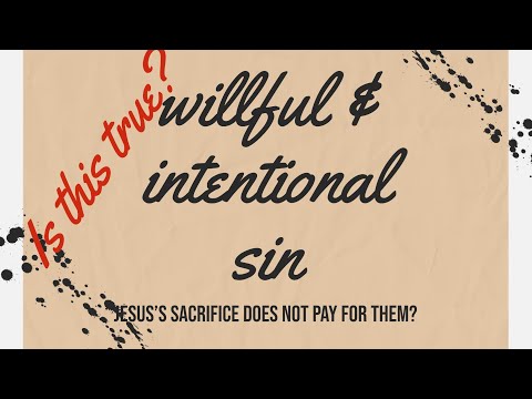 WILLFUL SIN - refuting the teaching that INTENTIONAL SIN was not paid ...