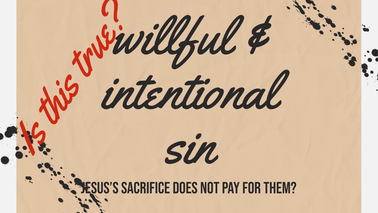 WILLFUL SIN - refuting the teaching that INTENTIONAL SIN was not paid ...
