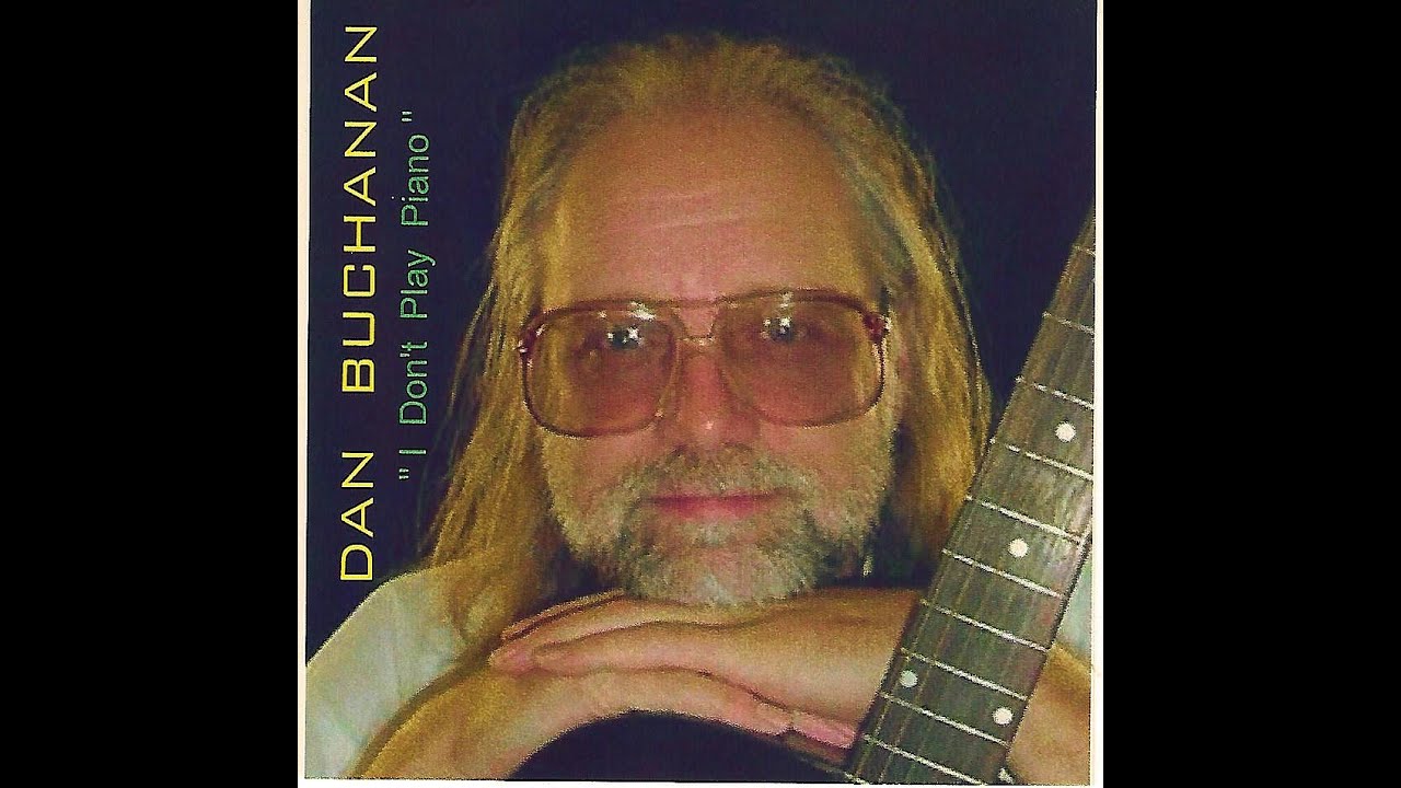 Dan Buchanan * I Don't Play Piano * Acoustic Album ( 10 Songs ) - YouTube