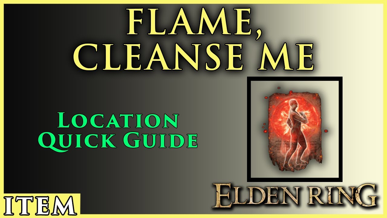Flame, Cleanse Me | Location Quick Guide | Elden Ring - YouTube