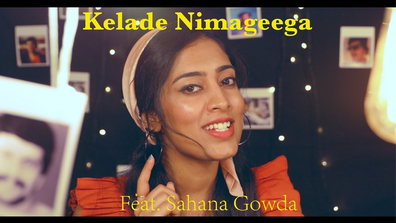 Kelade Nimageega (Cover) Feat. Sahana Gowda | 4K - YouTube