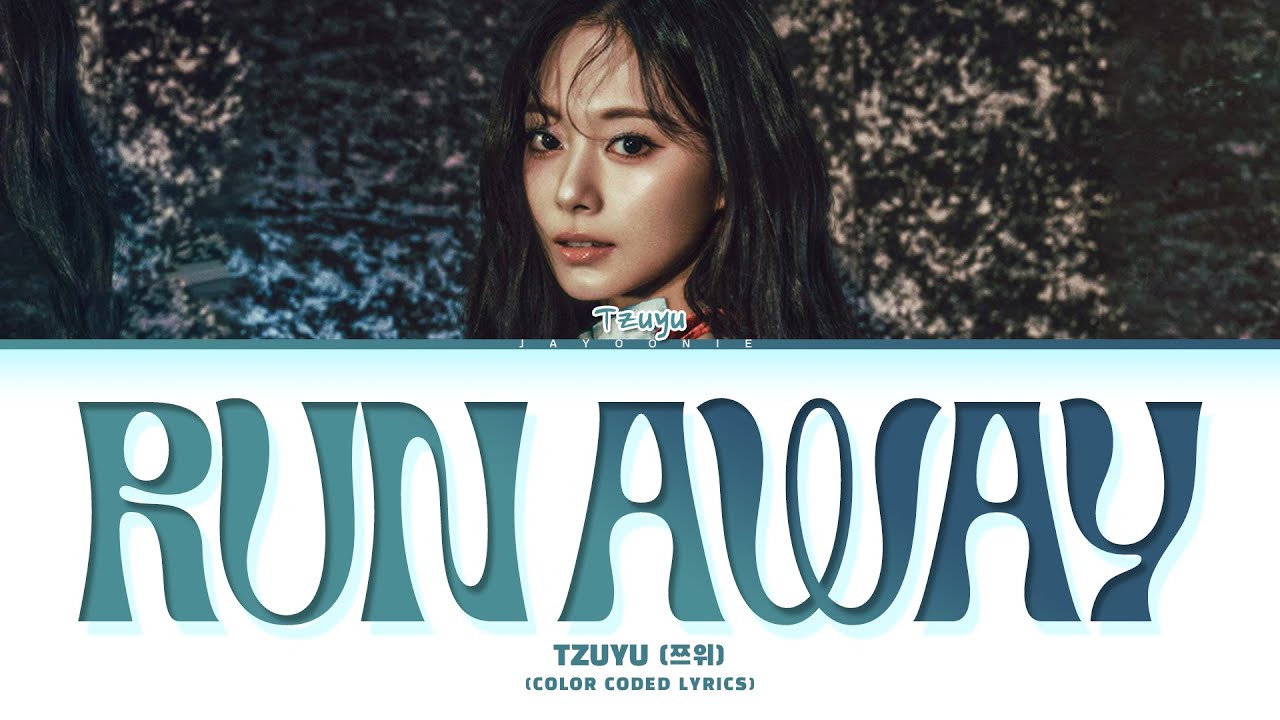 TZUYU 'Run Away' Lyrics (쯔위 Run Away) (Color Coded Lyrics) - YouTube