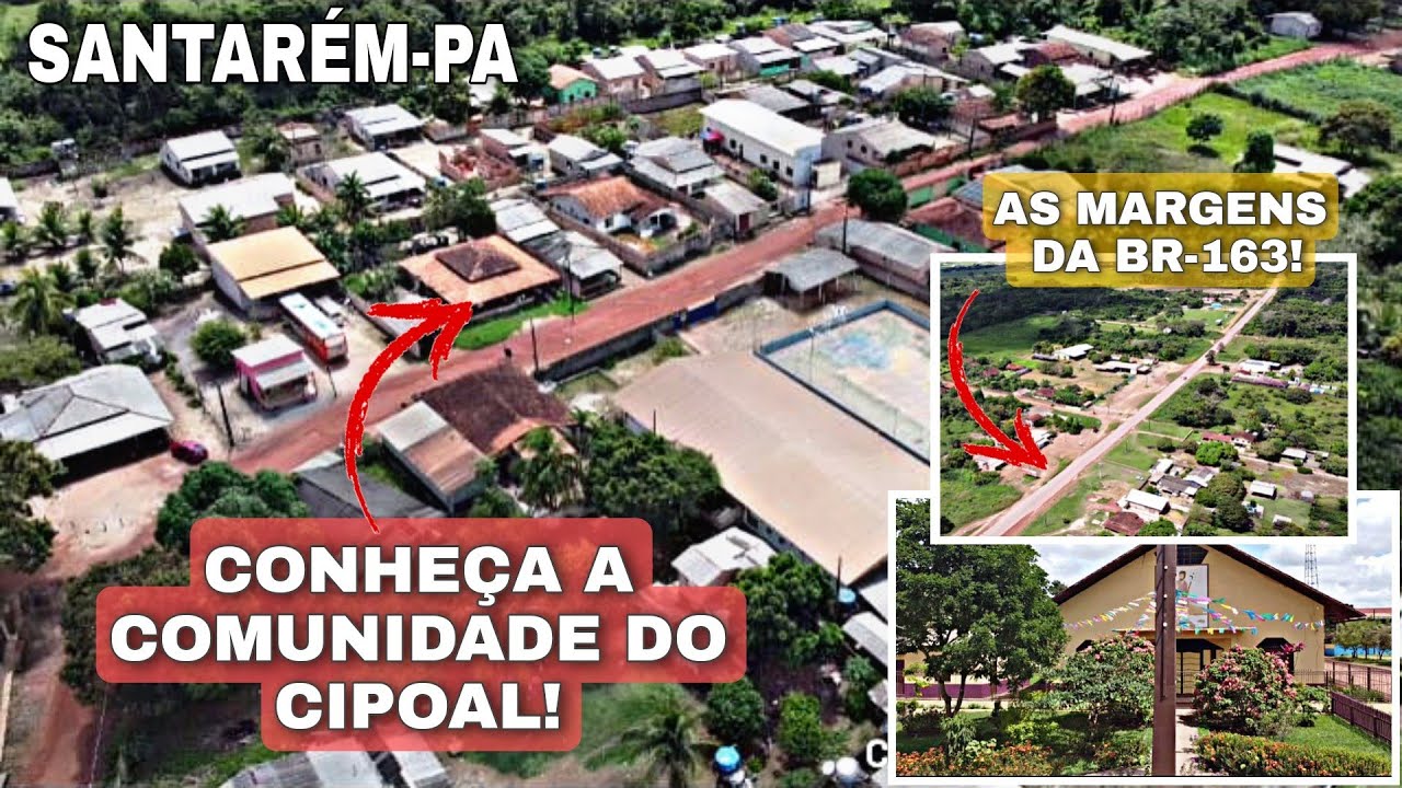 CONHEÇA A COMUNIDADE DO CIPOAL! AS MARGENS DA BR-163! SANTARÉM-PA - YouTube