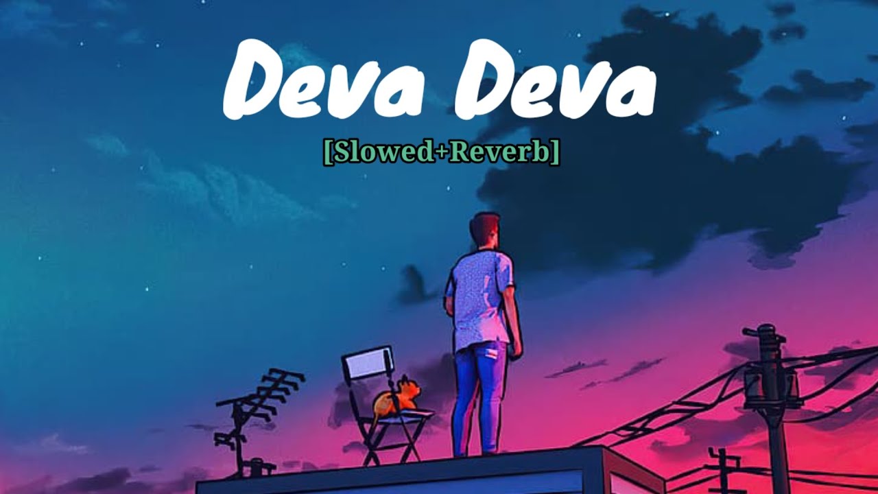 Deva Deva | [Slowed+Reverb] | Brahmāstra | Arijit Singh | Ranbir K | Alia B | Pranav's LOFI ...