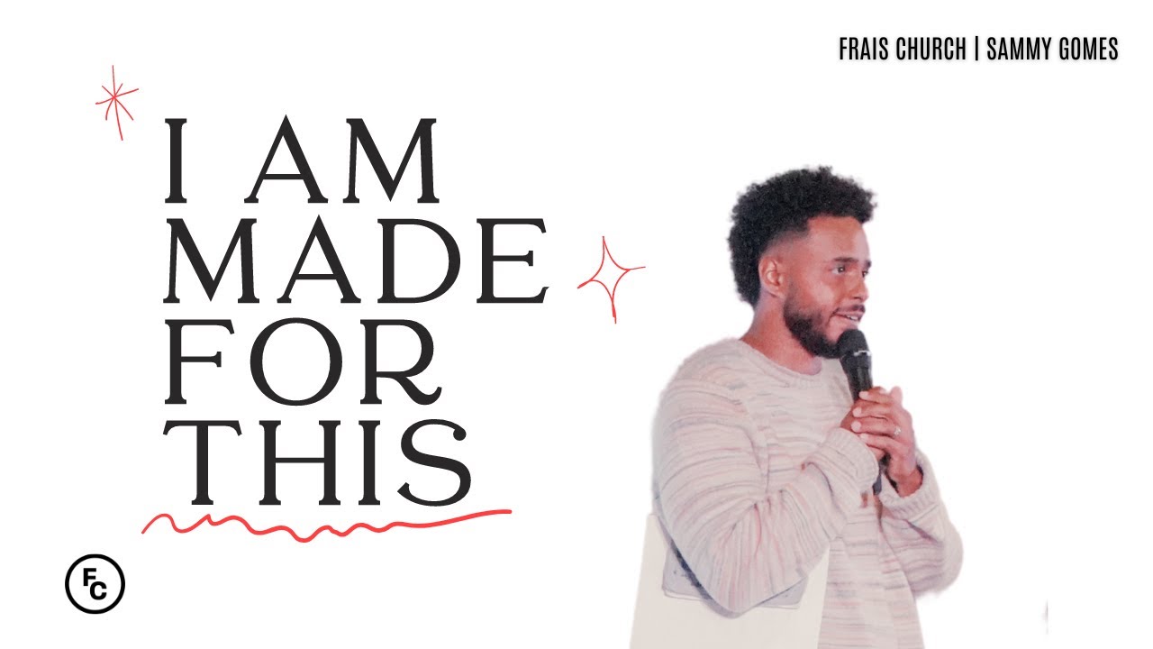 I AM MADE FOR THIS! | Pastor Sammy Gomes - FRAIS CHURCH - YouTube