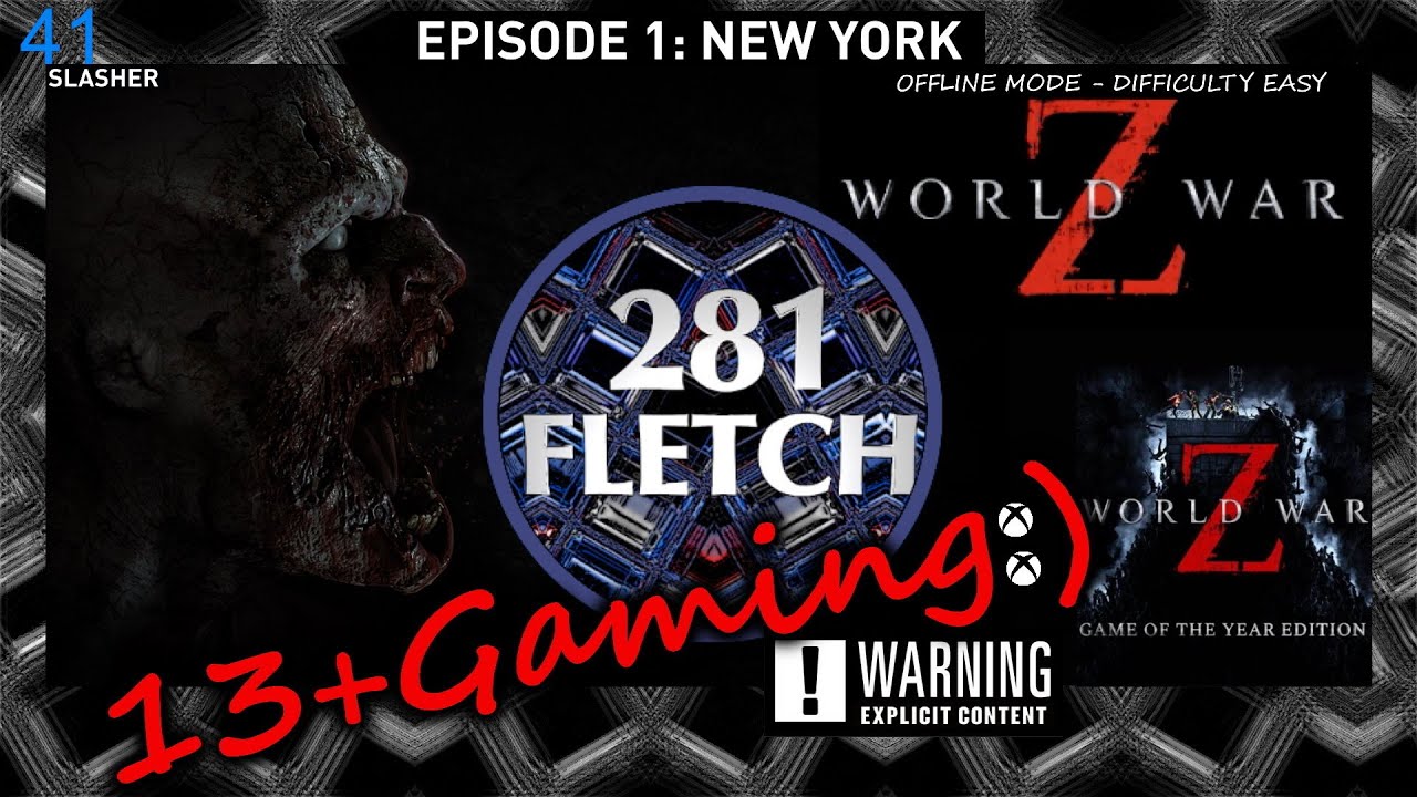 E1 New York [Slasher] WORLD WAR Z /41 GOTY EDITION XBOX ONE - YouTube