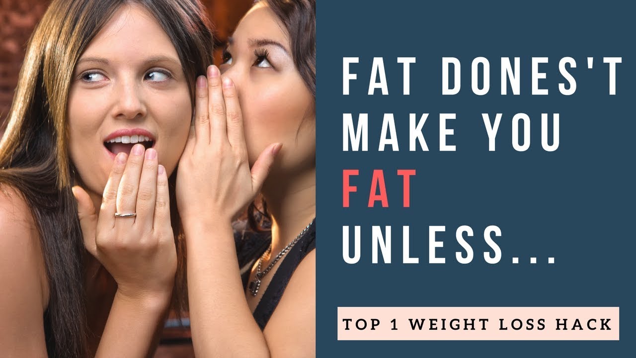 TOP WEIGHT LOSS HACKS - Fat Doesn't Make You Fat - YouTube