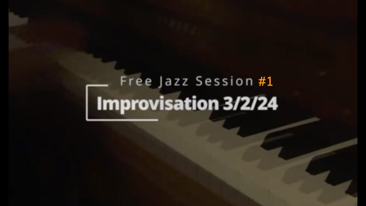 Free Jazz Session #1 (3/2/24) - Piano, improvisation, BLues, Fusion, Avant Garde by Jero Jonas ...