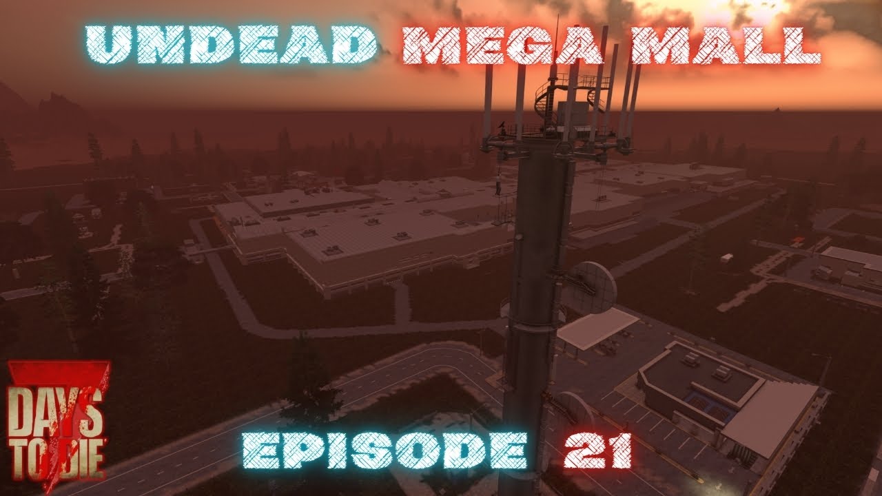 7 Days to Die 2.0 – Undead Mega Mall EP22 – Der 5G Funkturm + Blutmond ...