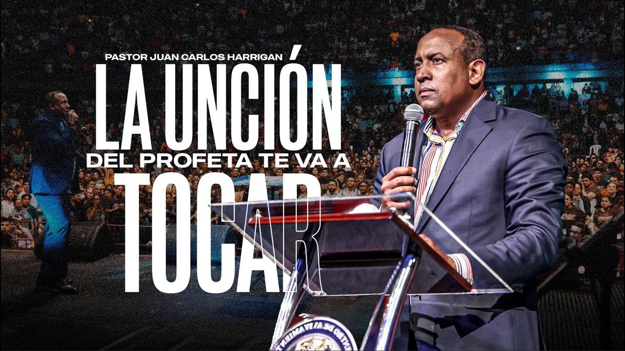 LA UNCION DEL PROFETA TE VA A ACTIVAR - PASTOR JUAN CARLOS HARRIGAN ...