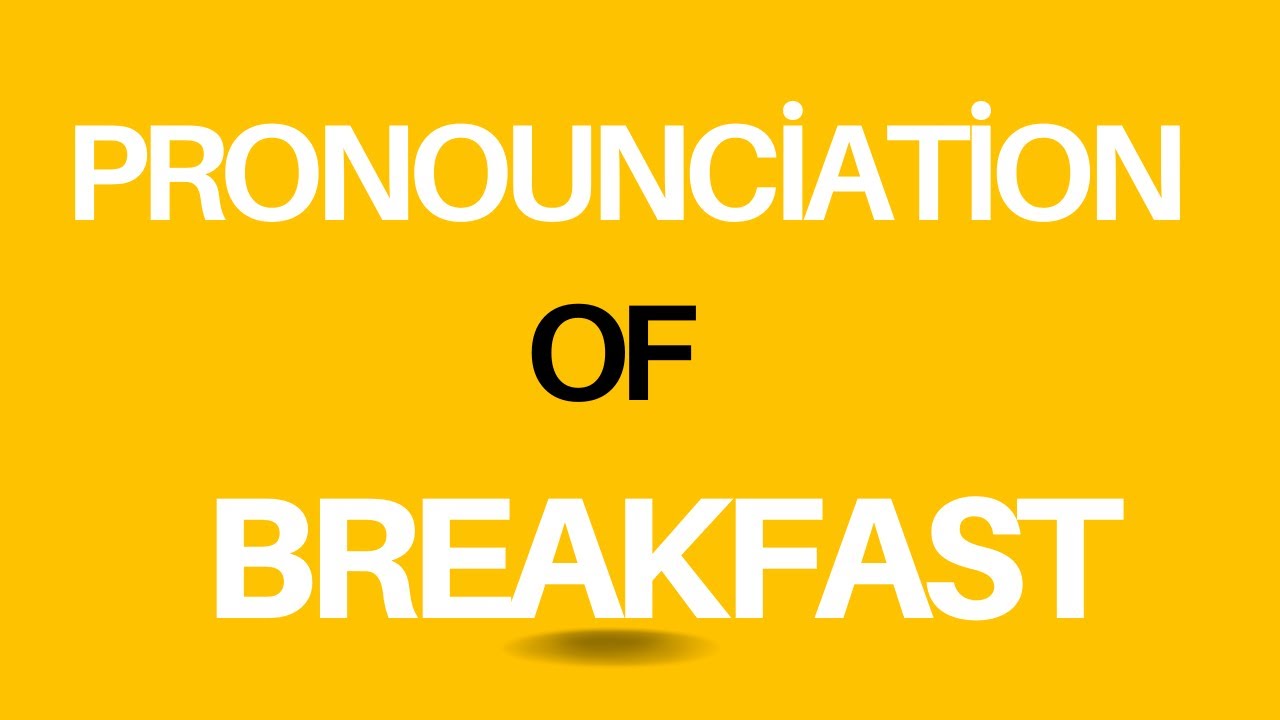 How to Pronounce 'Breakfast' : Syllables, Stress, and Practice ...